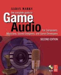 The Complete Guide To Game Audio Nd Edition Elsevier Shop