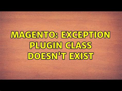 Magento Exception Plugin Class Doesn T Exist 2 Solutions YouTube