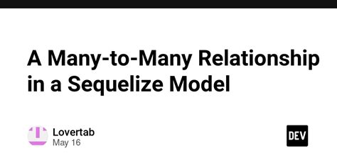 A Many To Many Relationship In A Sequelize Model Dev Community