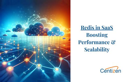Enhancing Saas Performance With Redis Centizen Inc