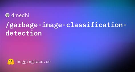 Dmedhigarbage Image Classification Detection · Datasets At Hugging Face