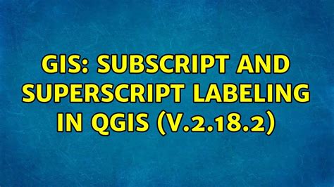 GIS Subscript And Superscript Labeling In QGIS V 2 18 2 2 Solutions