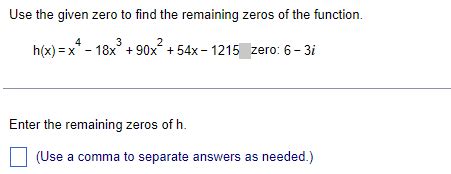 Solved Use The Given Zero To Find The Remaining Zeros Of The Chegg