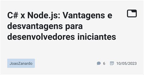 c x node js vantagens e desvantagens para desenvolvedores iniciantes