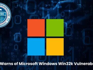 CISA Warns Of Active Exploitation Of Microsoft Windows Win32k Vulnerability Cybernoz