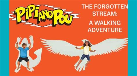 Pipi And Pou And The Forgotten Stream A Walking Adventure Heart Of The City