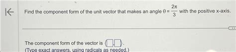Solved Find The Component Form Of The Unit Vector That Makes Chegg Com