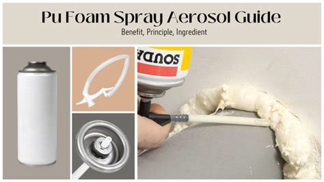 Pu Foam Spray Aerosol Guide Benefit Principle Ingredient
