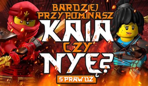 Przypominasz Bardziej Kaia Czy Ny Z Lego Ninjago Samequizy