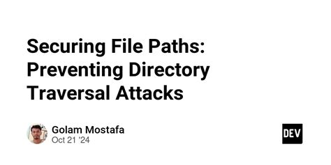 Securing File Paths Preventing Directory Traversal Attacks Dev Community