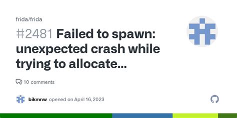 Failed To Spawn Unexpected Crash While Trying To Allocate Memory
