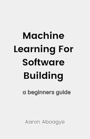 Software Building a beginners guide machine learning English Edition eBooks em Inglês na