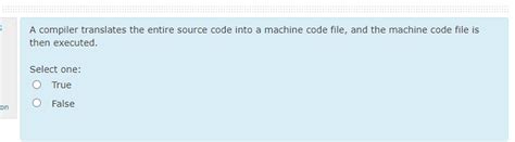 Solved A Compiler Translates The Entire Source Code Into A