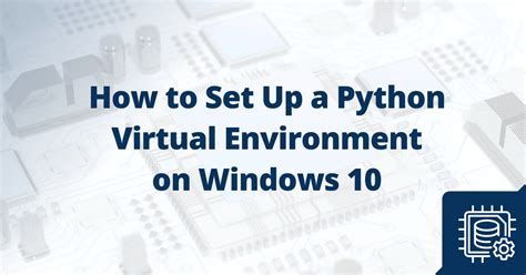 How To Set Up A Python Virtual Environment On Windows Liquid Web