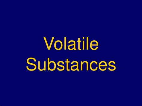 Ppt Volatile Substances Powerpoint Presentation Free Download Id
