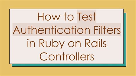 How To Test Authentication Filters In Ruby On Rails Controllers Youtube