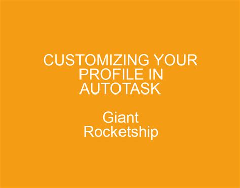 Customizing Your Profile In Autotask › Giant Rocketship Inc