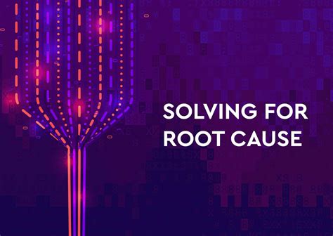 Solving For Root Cause Veriti