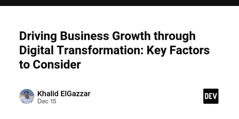 Driving Business Growth Through Digital Transformation Key Factors To Consider Dev Community