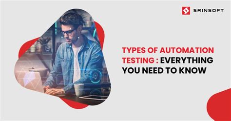 Types Of Automation Testing A Detailed Overview