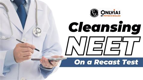 Cleansing NEET On A Recast Test PWOnlyIAS