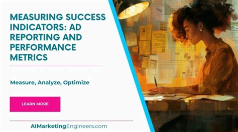 Measuring Success Indicators Ad Reporting And Performance Metrics Ai
