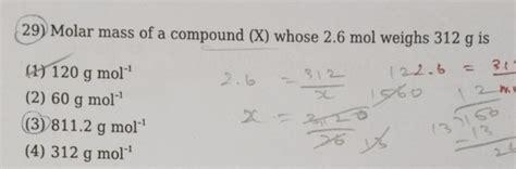 29 Molar Mass Of A Compound X Whose 26 Mol Weighs 312 G Is 1 120