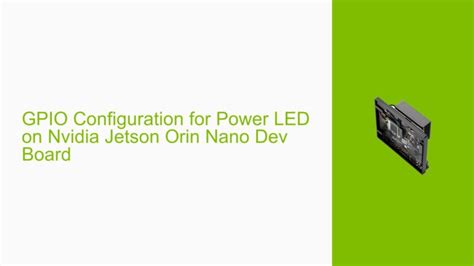 Gpio Configuration For Power Led On Nvidia Jetson Orin Nano Dev Board Help Docs For Errors