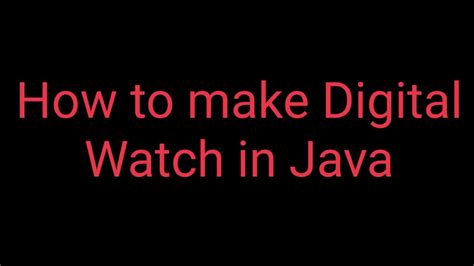 how to make a digital watch in bluej coding adaj coding youtube