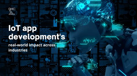 Iot App Developments Real World Impact Across Industries