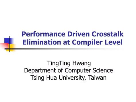 Ppt Performance Driven Crosstalk Elimination At Compiler Level Powerpoint Presentation Id