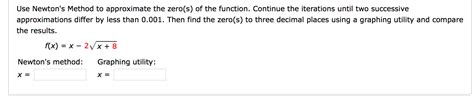 Solved Use Newtons Method To Approximate The Zero S Of The