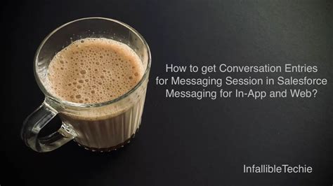 How To Get Conversation Entries For Messaging Session In Salesforce Messaging For In App And Web
