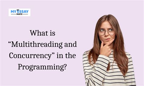 What Is “multithreading And Concurrency” In The Programming