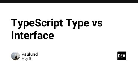 Typescript Type Vs Interface Dev Community