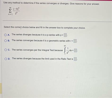 Solved Use Any Method To Determine If The Series Converges Or