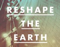 Reshape The Earth At Your Feet On Behance