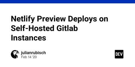 Netlify Preview Deploys On Self Hosted Gitlab Instances Dev Community