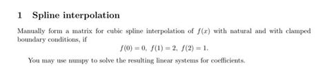 Solved 1 Spline Interpolation Manually Form A Matrix For