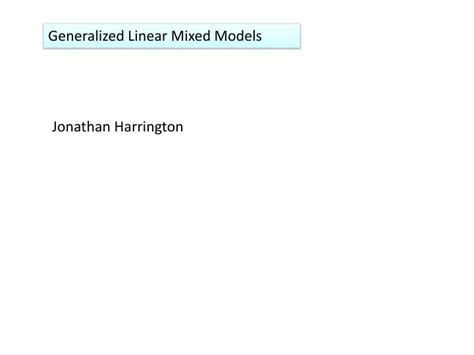 Ppt Generalized Linear Mixed Models Powerpoint Presentation Free