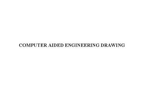 computer aided engineering drawing why engineering drawings engineering