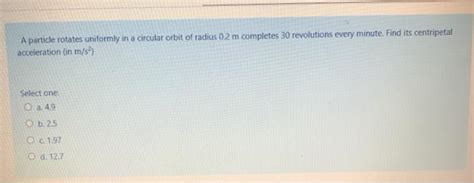 Solved A Particle Rotates Uniformly In A Circular Orbit Of Chegg
