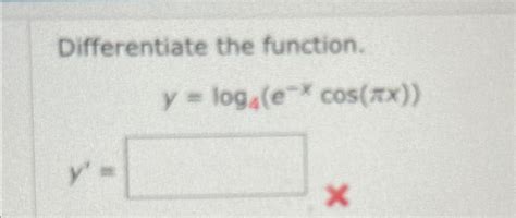 solved differentiate the function y log4 e xcos πx y