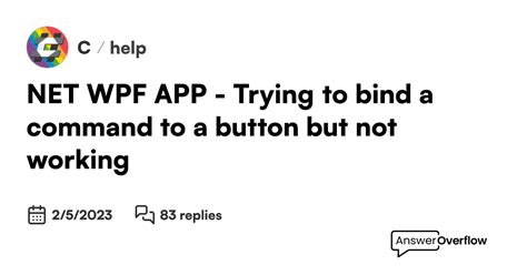 Net Wpf App Trying To Bind A Command To A Button But Not Working C