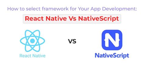 How To Select Framework For Your App Development React Native Vs Nativescript By Inwizards