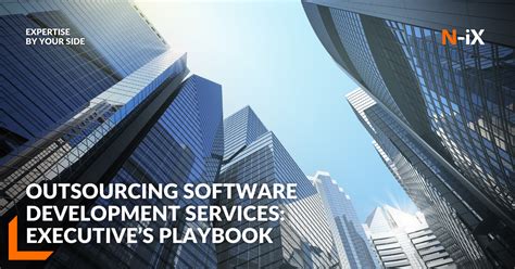 The Ultimate Guide To Outsourcing Software Development Services N IX