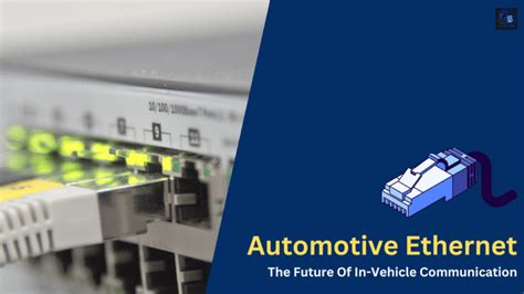 Automotive Ethernet The Future Of In Vehicle Communication Csee