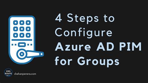4 Steps To Configure Azure Ad Pim For Groups Ems Route