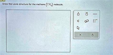 Solved Draw The Lewis Structure For The Methane Ch Molecule C R X 5