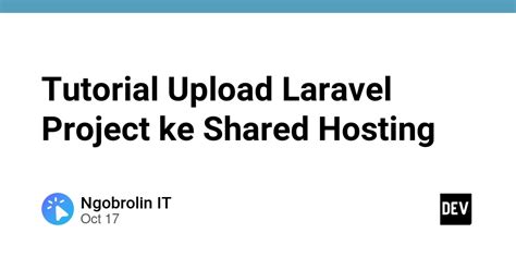 tutorial upload laravel project ke shared hosting dev community